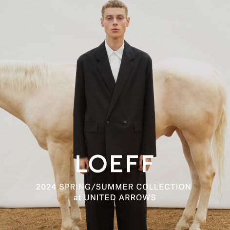 LOEFF 2024 SPRING/SUMMER COLLECTION - UAコラム／UA COLUMNS | ユナイテッドアローズ公式通販 – UNITED ARROWS ONLINE