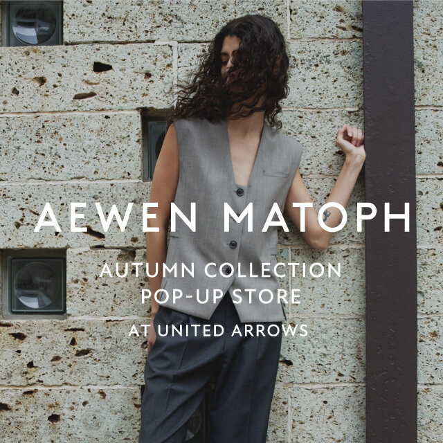AEWEN MATOPH POP-UP STORE at UNITED ARROWS - UAコラム／UA COLUMNS | ユナイテッドアローズ公式通販 – UNITED ARROWS ...