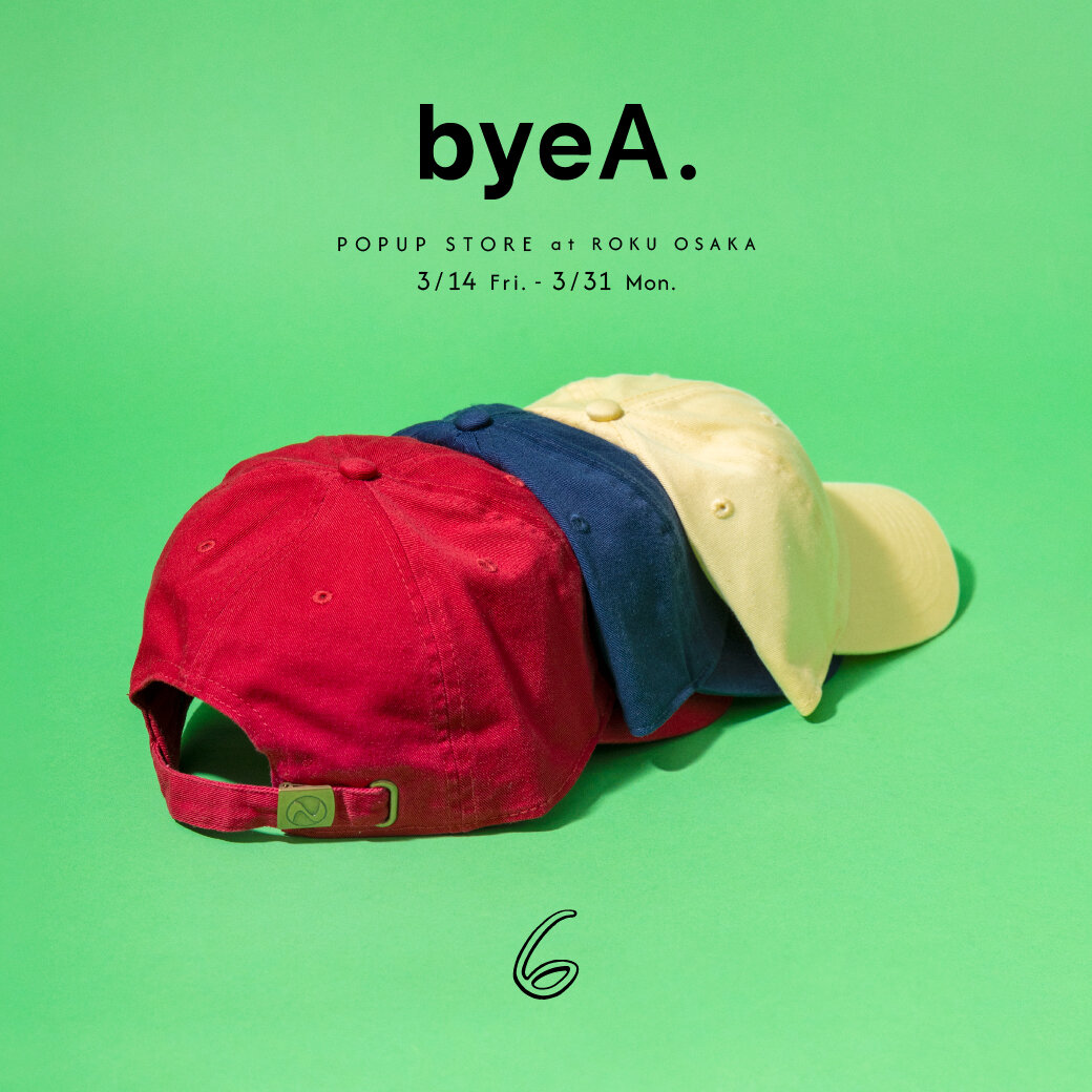 〈byeA.〉POPUP STORE at ROKU OSAKA - UAコラム／UA COLUMNS | ユナイテッドアローズ公式通販 ...