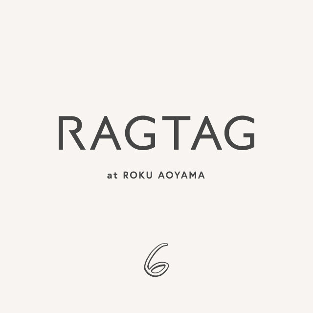 RAGTAG at ROKU AOYAMA - UAコラム／UA COLUMNS | ユナイテッドアローズ公式通販 – UNITED ARROWS ONLINE