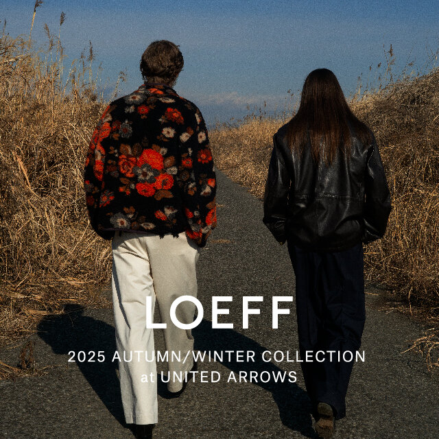 LOEFF 2025 AUTUMN/WINTER COLLECTION POP UP STORE - UAコラム／UA COLUMNS | ユナイテッドアローズ公式通販 – UNITED ...