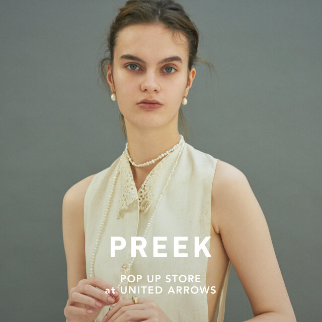 ＜PREEK＞POP UP STORE - UAコラム／UA COLUMNS | ユナイテッドアローズ公式通販 – UNITED ARROWS ONLINE